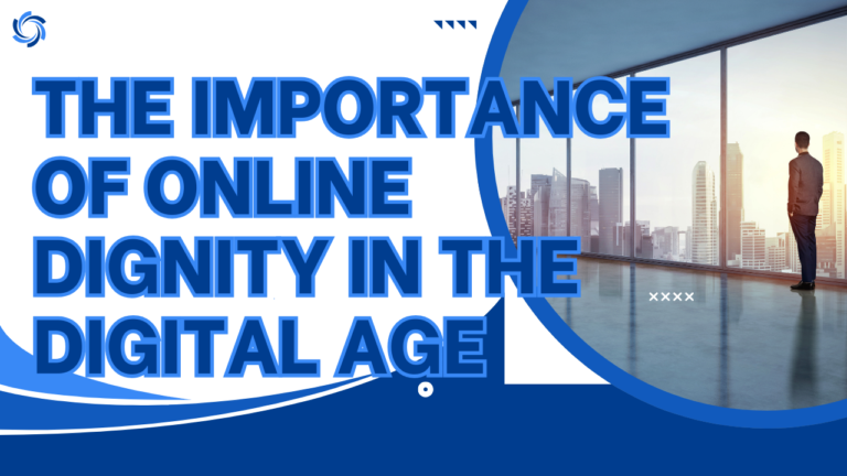 The importance of online dignity. Discover practical steps to protect ...